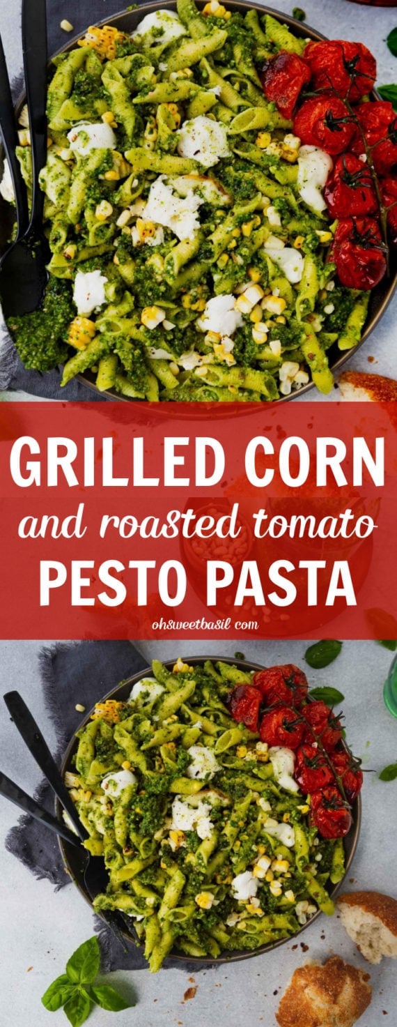 Grilled Corn and Roasted Tomato Pesto Pasta - Oh Sweet Basil